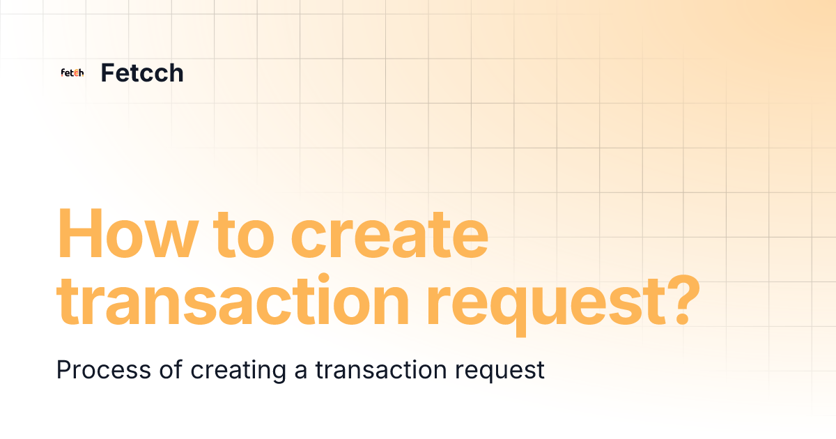 How to create transaction request? | Fetcch