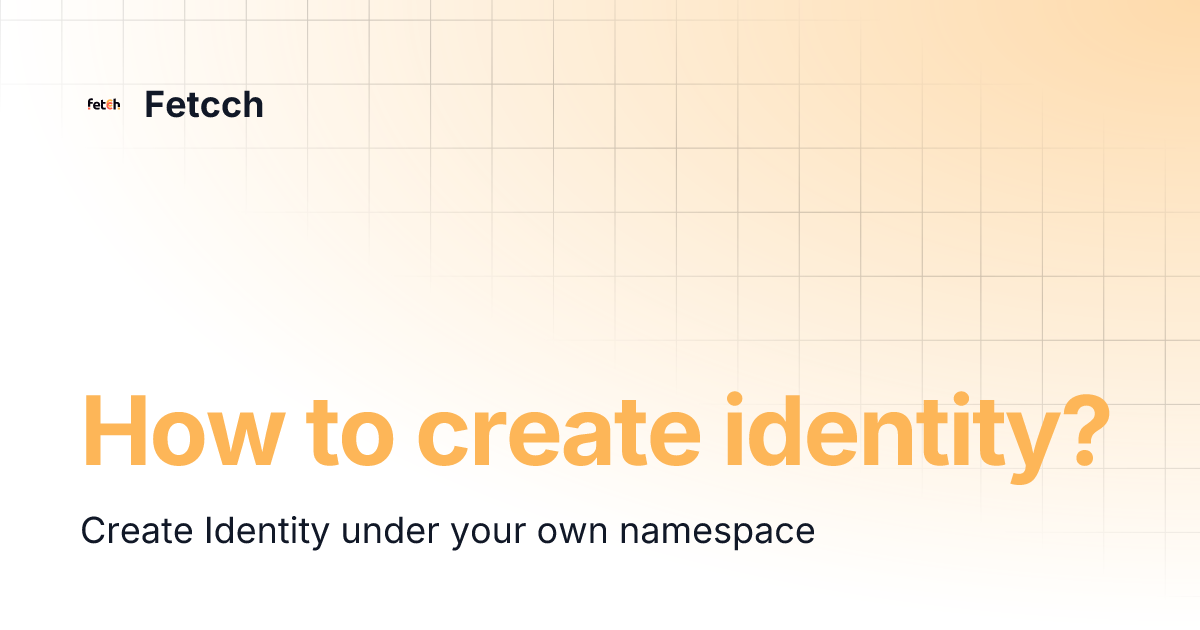 How to create identity? | Fetcch