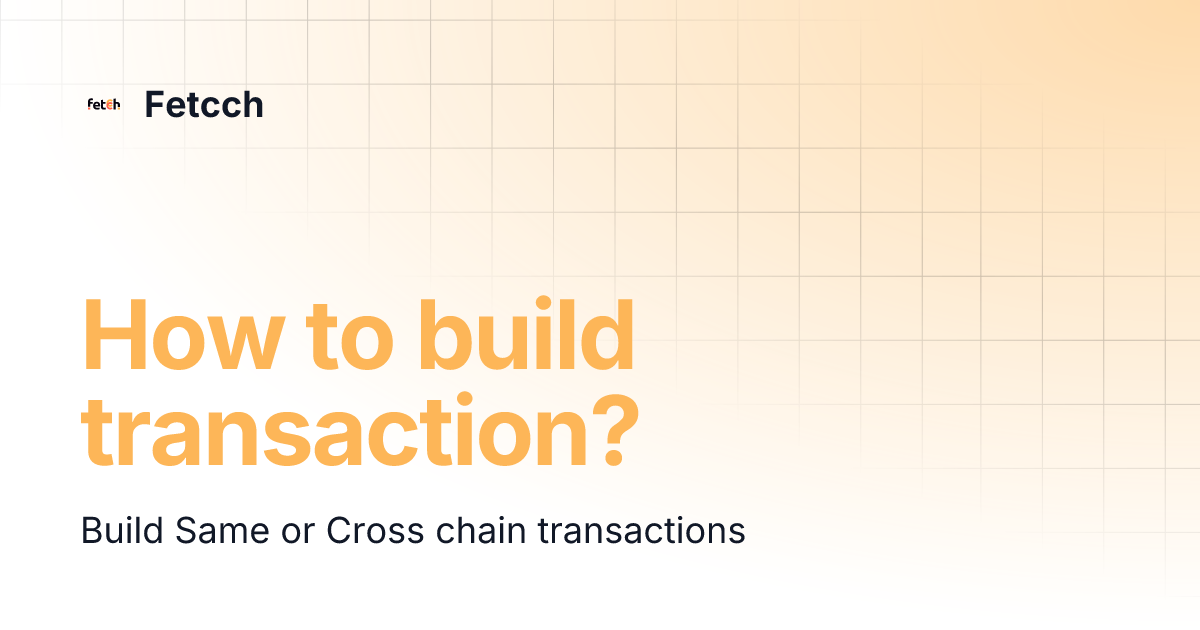 How to build transaction? | Fetcch